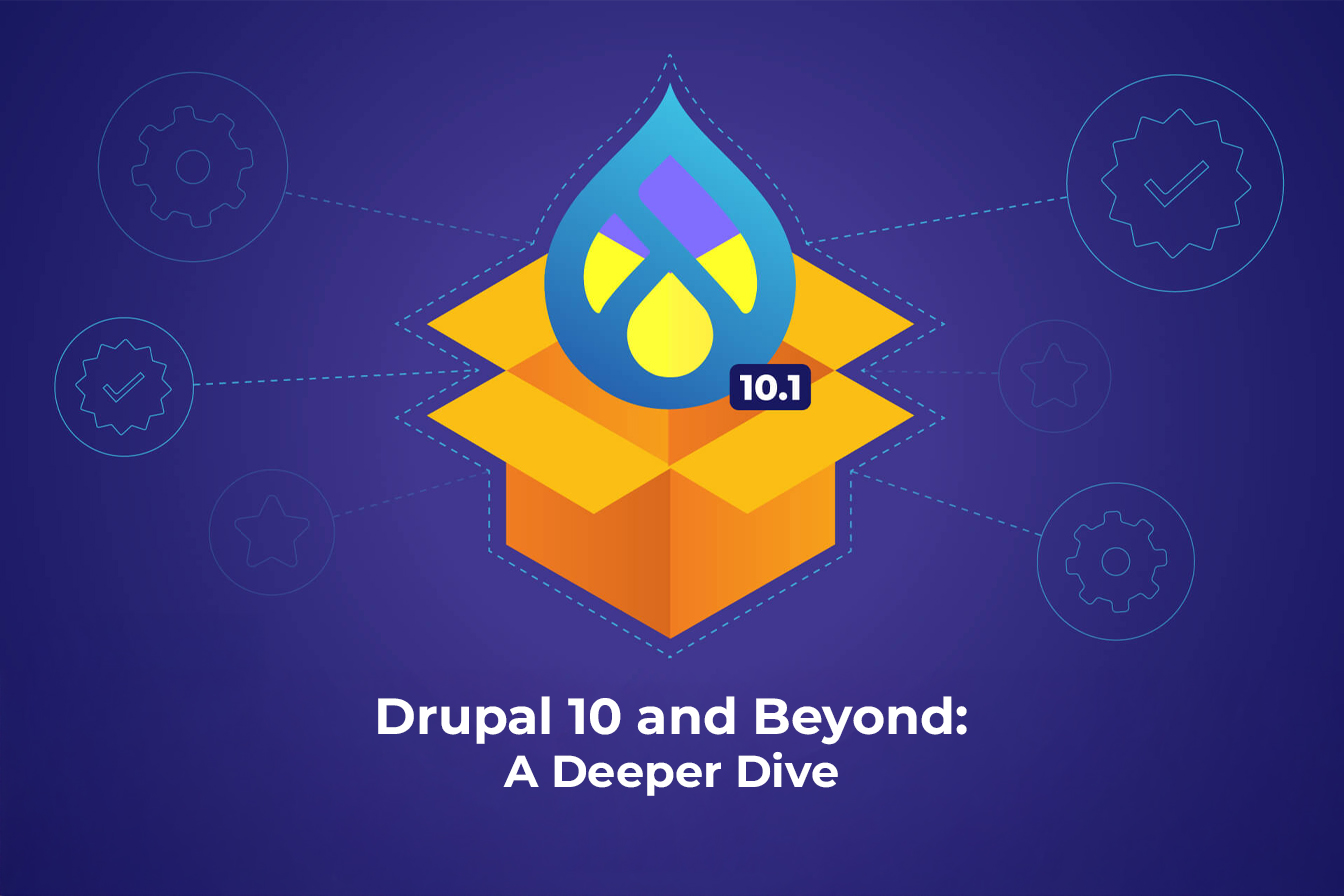 Drupal 10 and Beyond: A Deeper Dive | Power CMS Technology